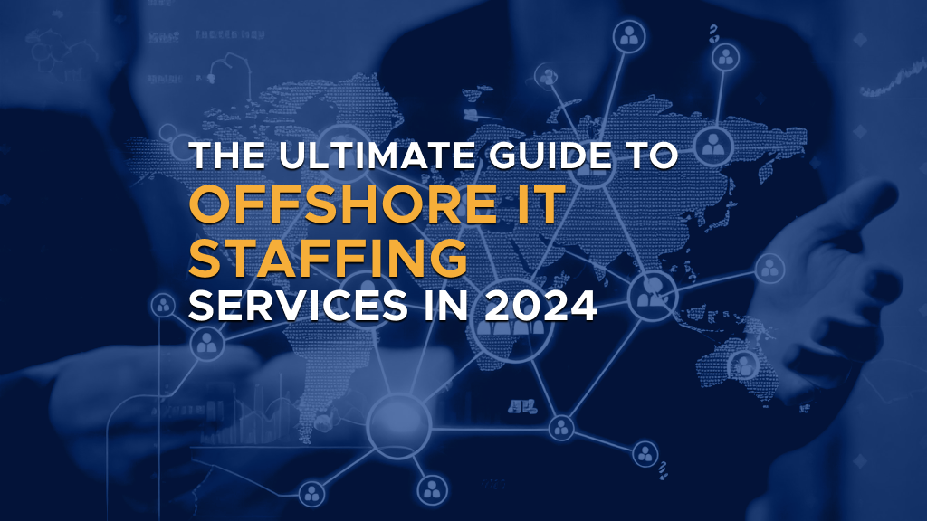 The Ultimate Guide to Offshore IT Staffing Services in 2025