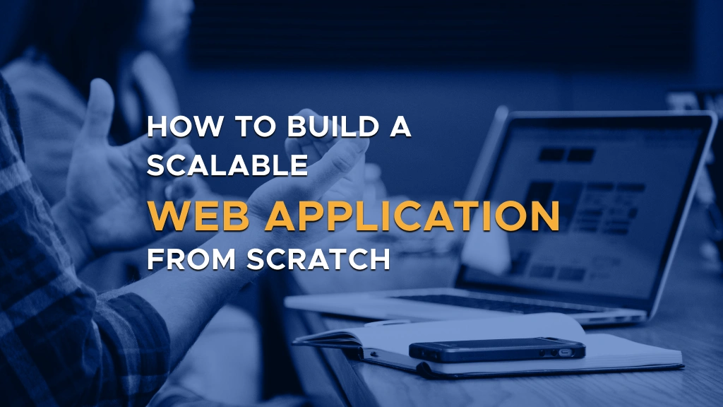 How to Build a Scalable Web Application from Scratch