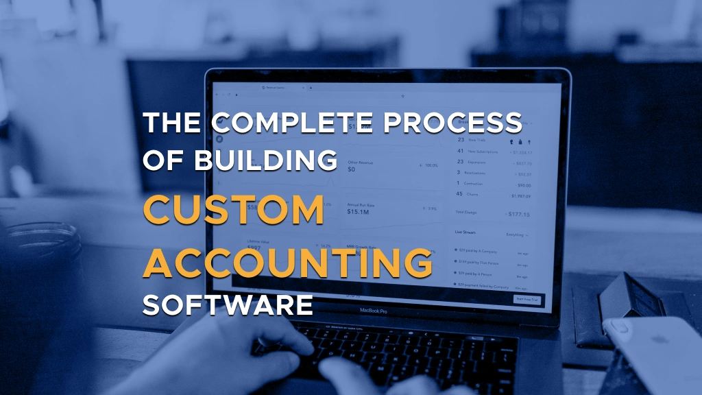 The Complete Process of Building Custom Accounting Software
