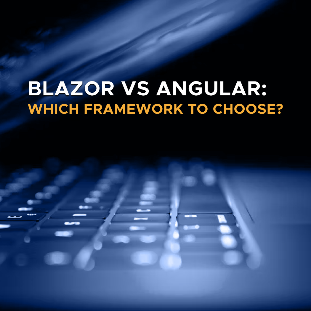 Blazor vs Angular: Which Framework to Choose?