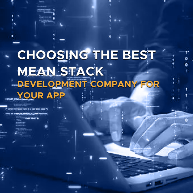 Choosing the Best MEAN Stack Development Company for Your App