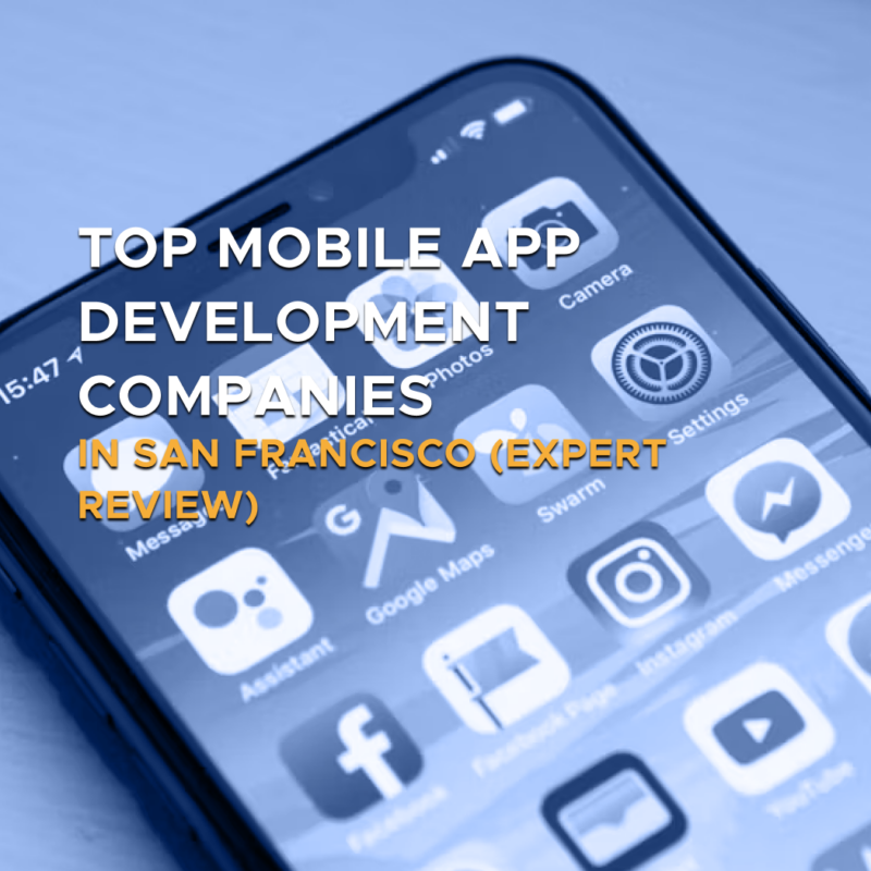 Top Mobile App Development Companies in San Francisco (Expert Review)